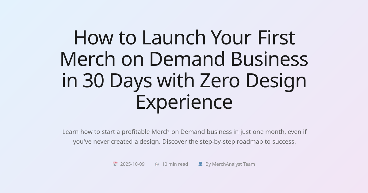 How to Launch Your First Merch on Demand Business in 30 Days with Zero ...